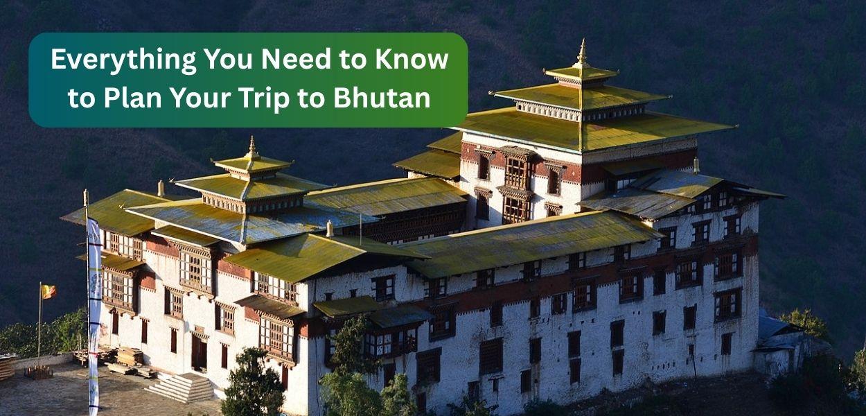 Everything You Need to Know to Plan Your Trip to Bhutan - Bhutan Jewel ...